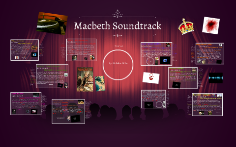 Macbeth Soundtrack by Nicholas Gibbs on Prezi