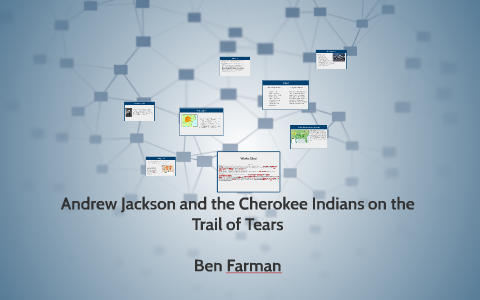 Andrew Jackson and the Cherokee Indians by Ben Farman on Prezi
