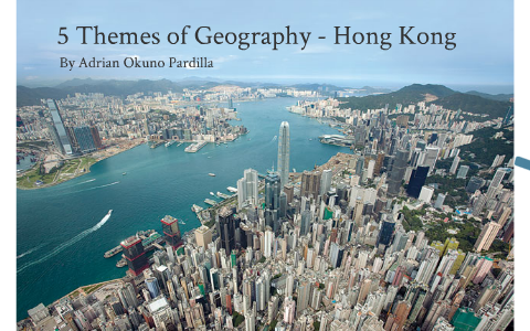 5 THEMES OF GEO - HONG KONG by Adrian Pardilla on Prezi