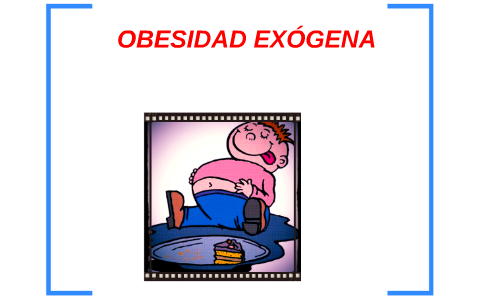 OBESIDAD EXOGENA by angeles can on Prezi