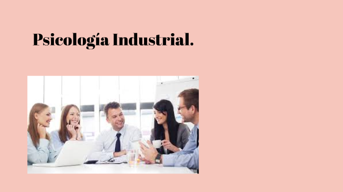 Psicología Industrial by Alexander Javier on Prezi