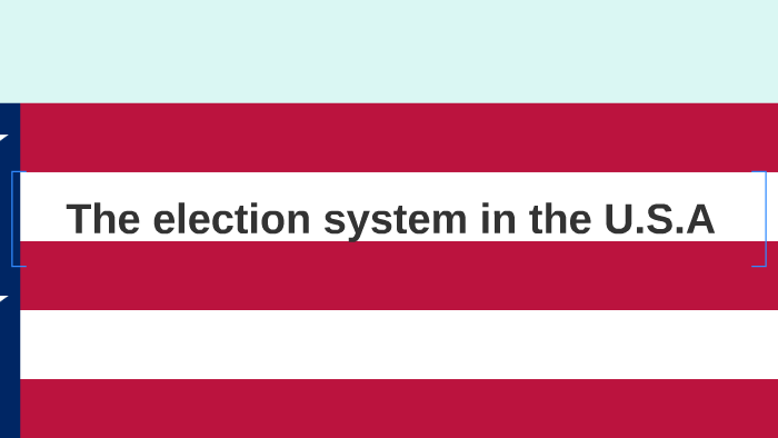 The election system in the U.S.A by Alfons Hatler on Prezi