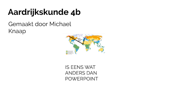 Aardrijkskunde by michael knaap on Prezi