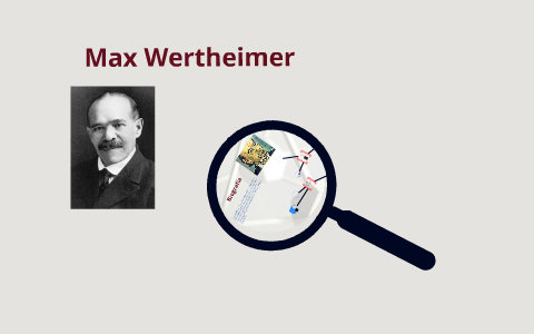 Max Wertheimer by Daniel Sánchez on Prezi