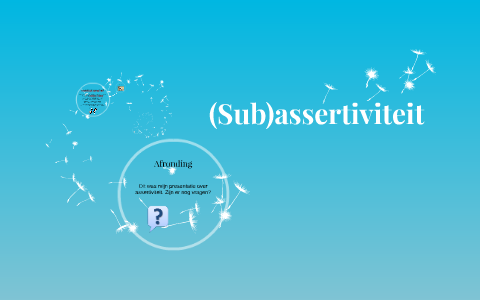 (Sub)assertiviteit by Cheraine van den Brink on Prezi