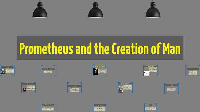 Prometheus and the Creation of Man by Jackson Voigt on Prezi