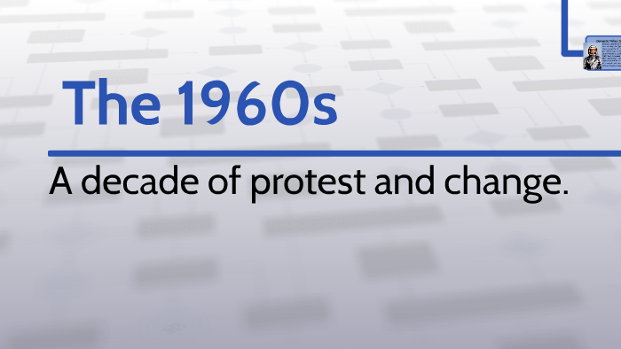 1960s: A decade of Protest and Change by Isaac Gandara
