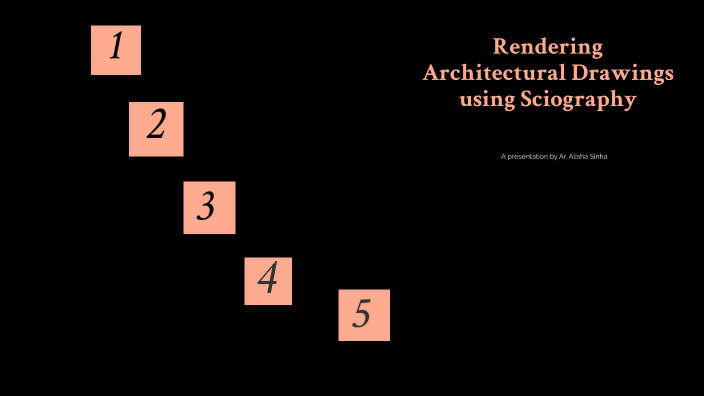 Rendering Architectural Drawings using Sciography by Alisha Sinha on Prezi