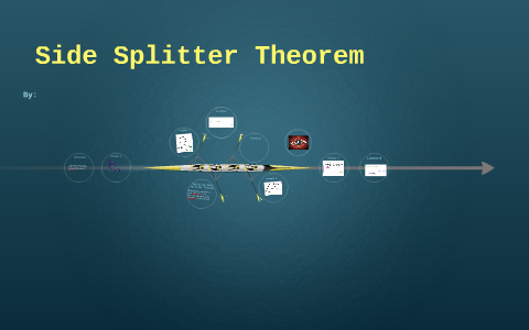 Side Splitter Theorem by John Doe on Prezi
