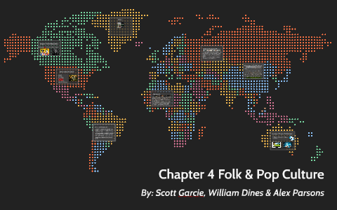 Chapter 4 Folk & Pop Culture by bobthe builder on Prezi