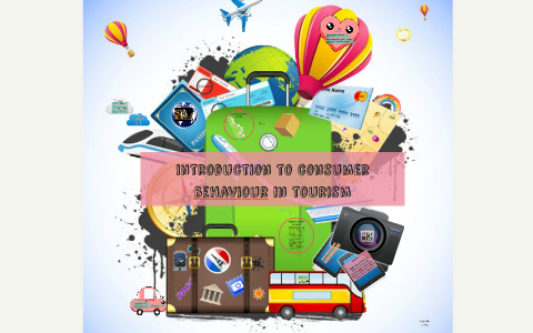 introduction to consumer behaviour in tourism by flower fafa on Prezi