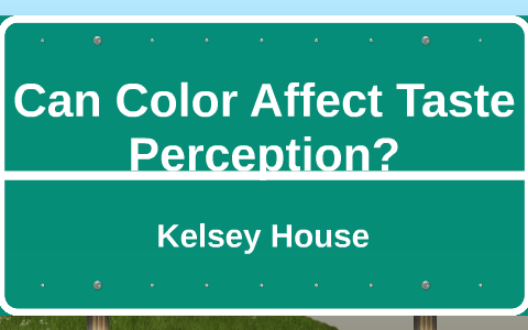 Can Color affect taste percepton? by Kelsey House on Prezi