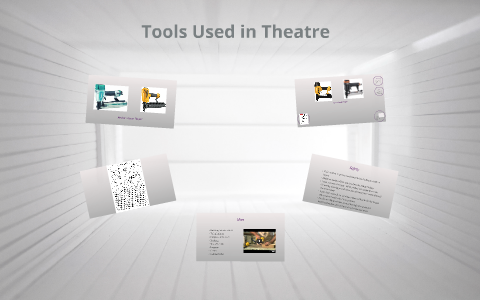 Tools Used in Theatre by Ska Marin on Prezi