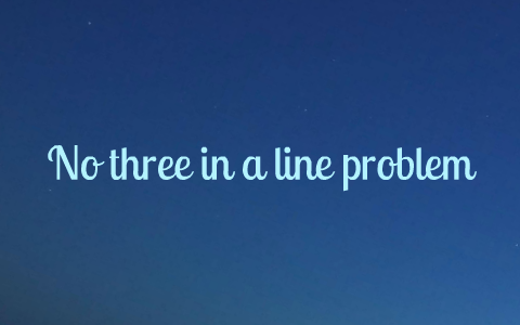No three in a line by jessie jacobs on Prezi