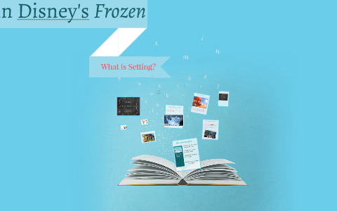 Setting in Disney's Frozen by Kimberly McGilvrey on Prezi