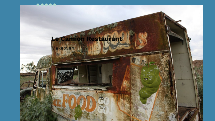 Le Camion Restaurant by Calamity Ganon on Prezi