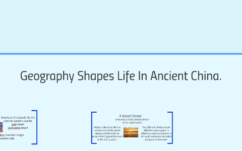 geography shapes life in ancient china by Colby Jackson on Prezi