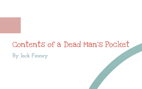 Contents of a Dead Man's Pocket by Daniel Jerz on Prezi