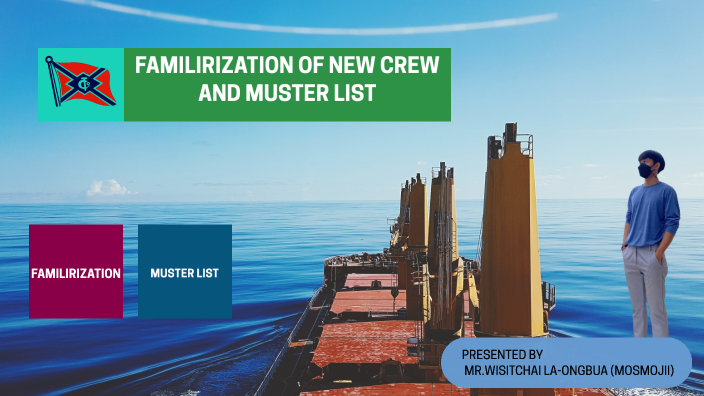 FAMILIRIZATION OF NEW CREW AND MUSTER LIST by wisitchai la-ongbua on Prezi