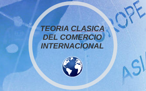 TEORIA CLASICA DEL COMERCIO INTERNACIONAL by johana Asprilla on Prezi