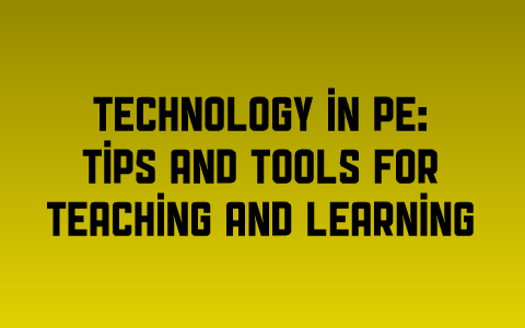 Technology in PE: Tips and Tools by Helena Baert on Prezi