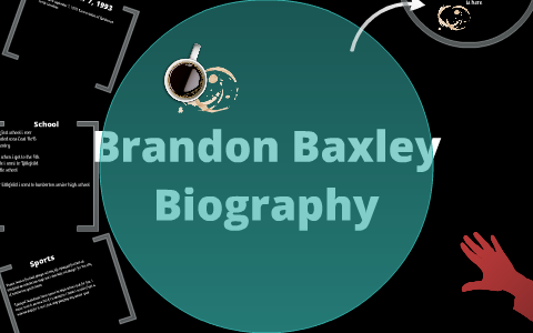 Brandon Baxley biography by Brandon Baxley on Prezi