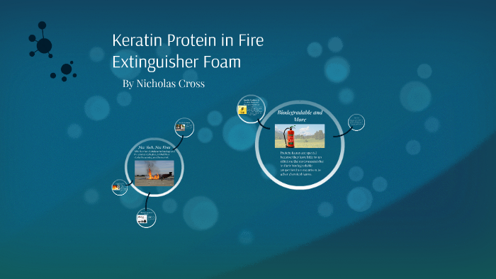 Keratin Protein in Fire Extinguisher Foam by Nicholas Cross on Prezi