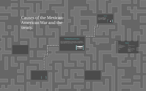 Causes of the Mexican-American War by Will McCulloch on Prezi