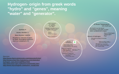 Hydrogen- origin from greek words "hydro" and "genes", meani by Derika ...