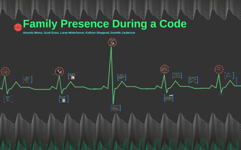 Family Presence During a Code by Kathryn Sheppard on Prezi
