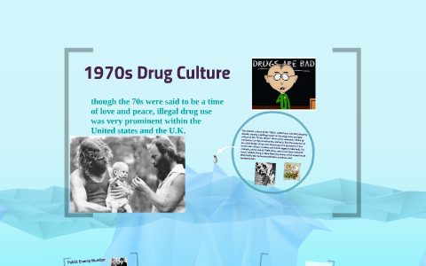 1970s Drug Culture by Christopher Little on Prezi