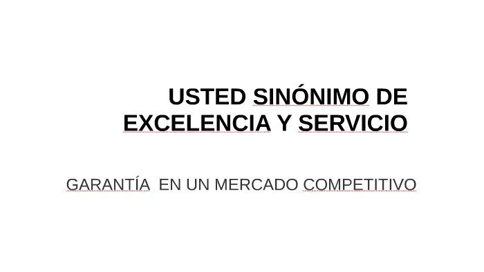 USTED SINÓNIMO DE EXCELENCIA Y SERVICIO by Humberto Figueredo on Prezi