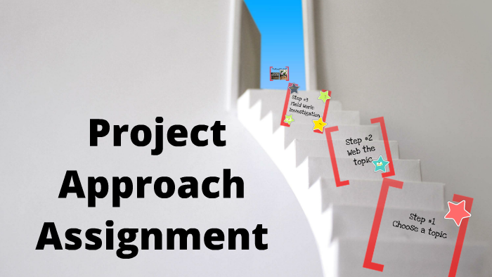 project approach assignment by Mari Driedger on Prezi