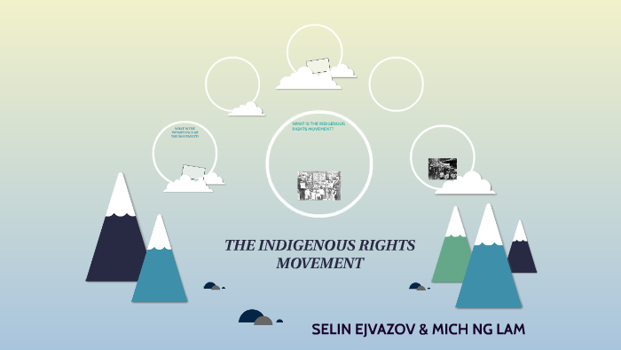 THE INDIGENOUS RIGHTS MOVEMENT by Michellonialyn Ng Lam on Prezi