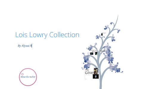 Lois Lowry Collection by Alyssa H on Prezi