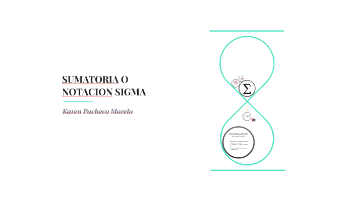 SUMATORIA O NOTACION SIGMA by Karen Pacheco on Prezi