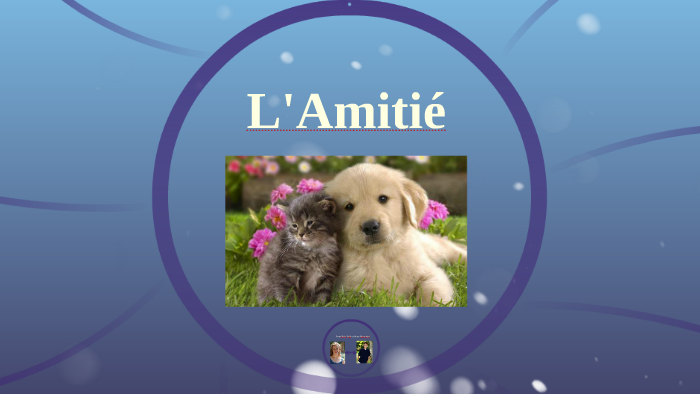 French Presentation - L'Amitié by Rose Monahan on Prezi