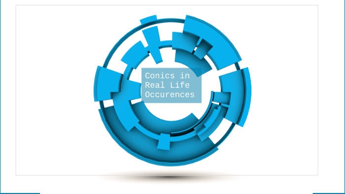 Conics in Real Life by Jay Hopkins on Prezi