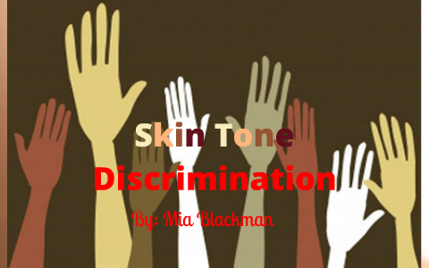 Skin Tone Discrimination by Mia Blackman on Prezi