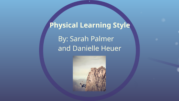 Physical Learning Style by Sarah Palmer on Prezi