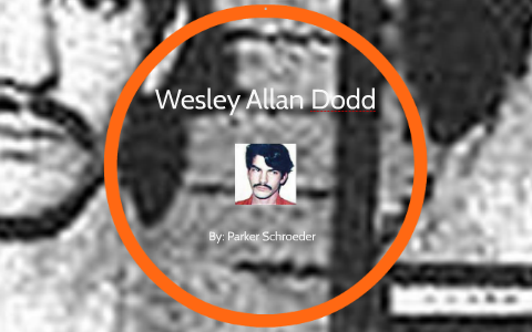 Wesley Allen Dodd by Parker Schroeder on Prezi