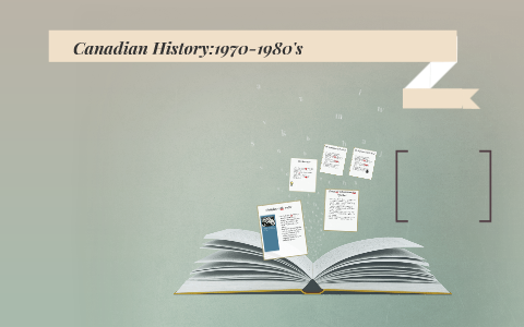 Canadian History:1970-1980's by Megan Fines on Prezi