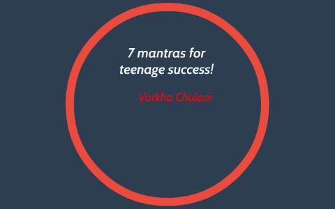 7 mantras for teenage success! by arthreetdhwani bapna on Prezi