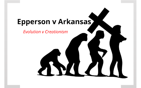Epperson v Arkansas by Emily T on Prezi