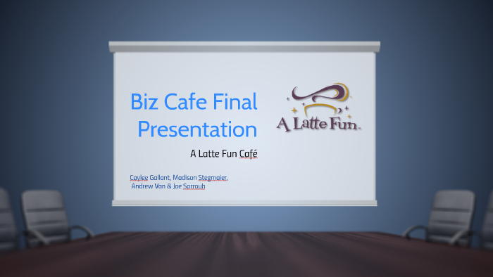 Biz Cafe Final Presentation by Caylee Gallant on Prezi