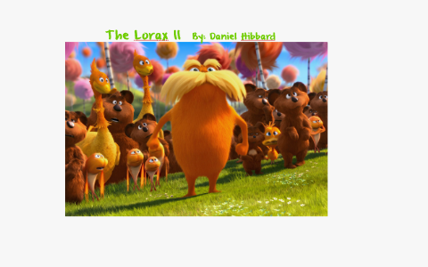 The Lorax II by Daniel Hibbard on Prezi