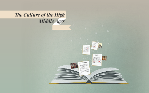 The Culture of the High Middle Ages by Jordan Round on Prezi