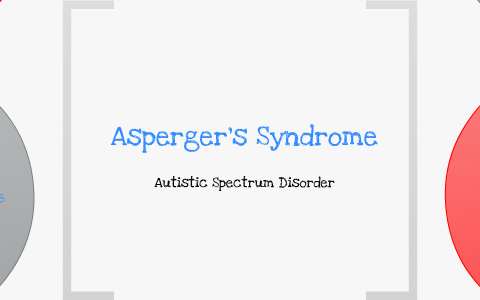 Asperger's Syndrome by Chris Roughley on Prezi