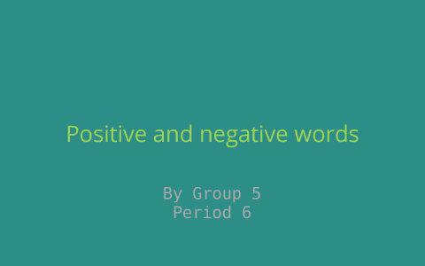 Positive and negative words by David Webster on Prezi