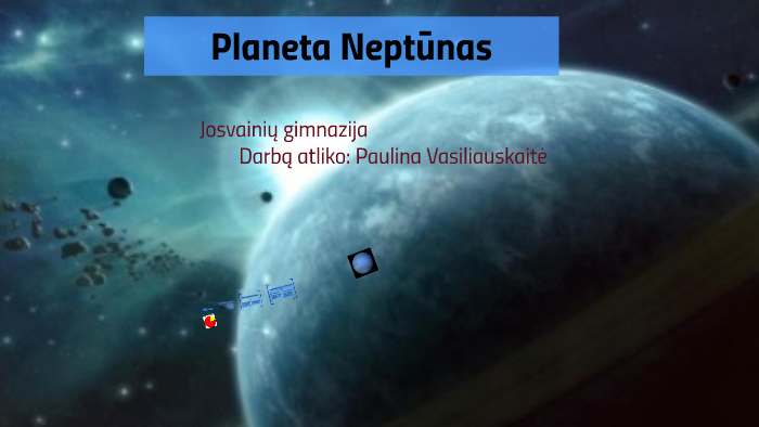 Planeta Neptūnas by Selina Vasiliauskaitė on Prezi
